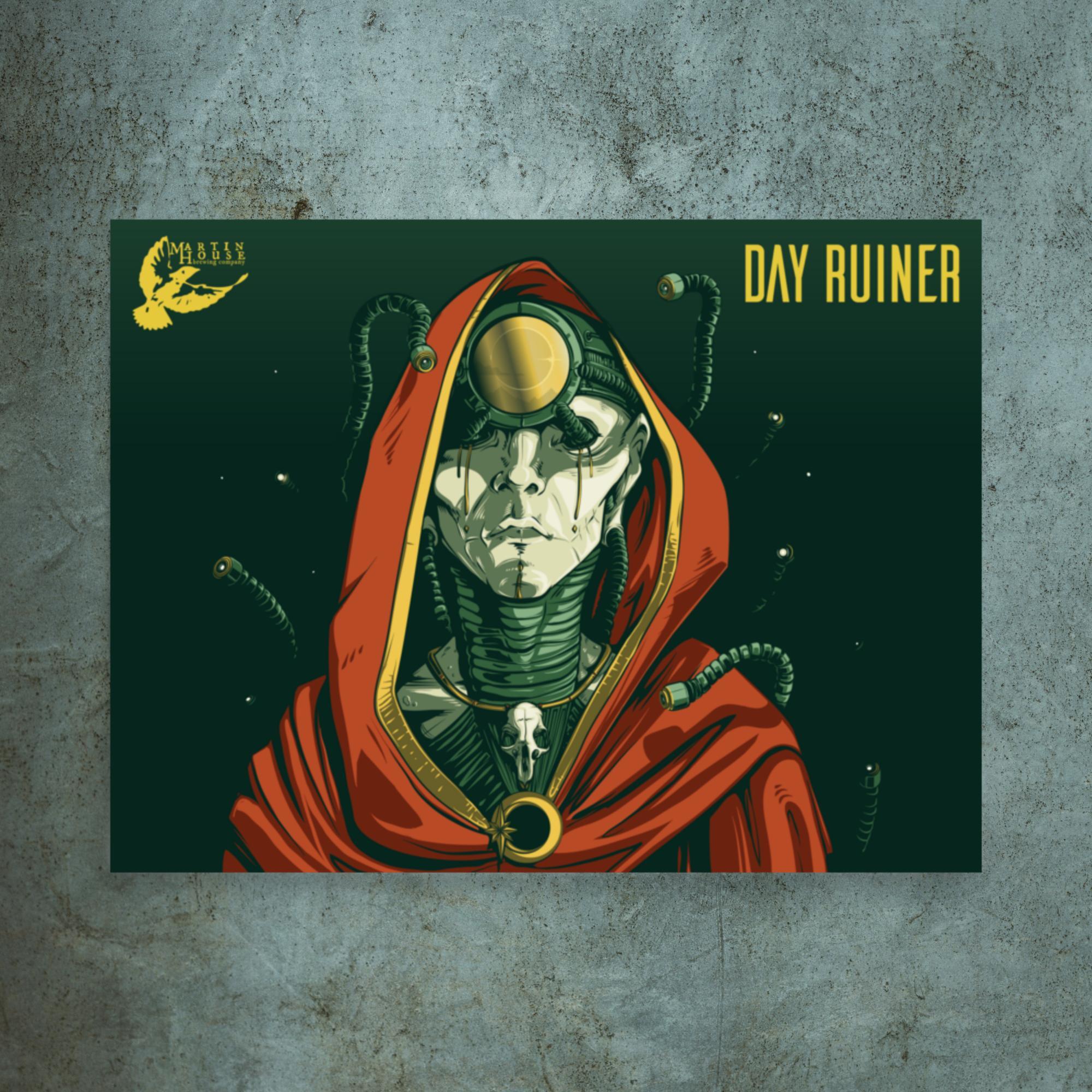 Day Ruiner Poster | Martin House Brewing Boutique